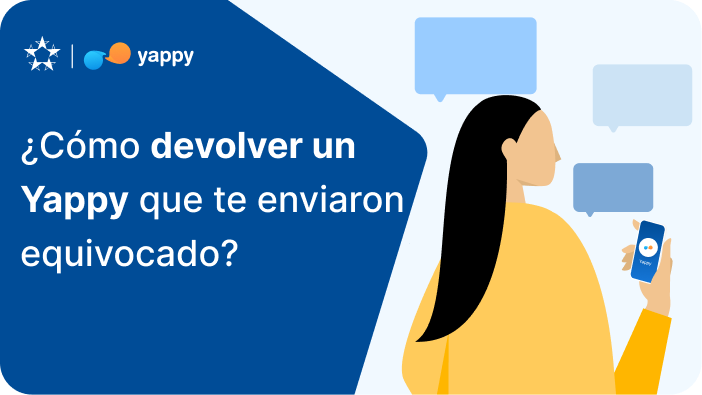 ¿Cómo devolver un Yappy que te enviaron equivocado? - Banco General Panamá